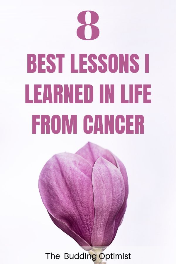 8 Best Lessons I learned in Life From Cancer